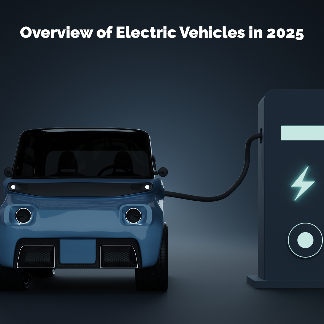 Overview of Electric Vehicles in 2025
